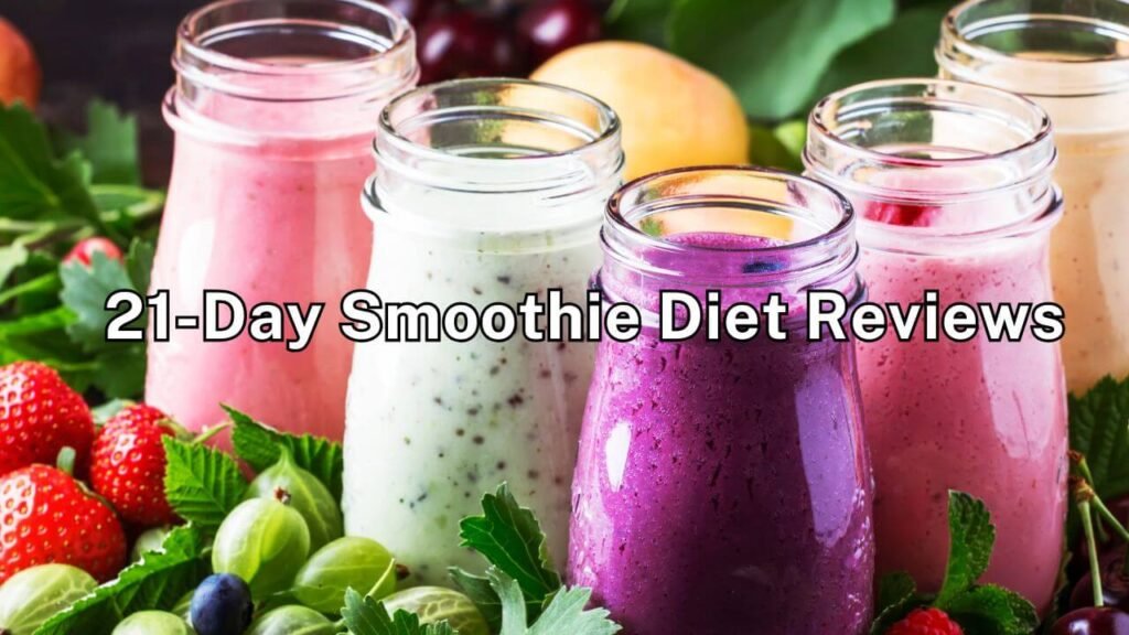 21-Day Smoothie Diet Reviews: Real User Results